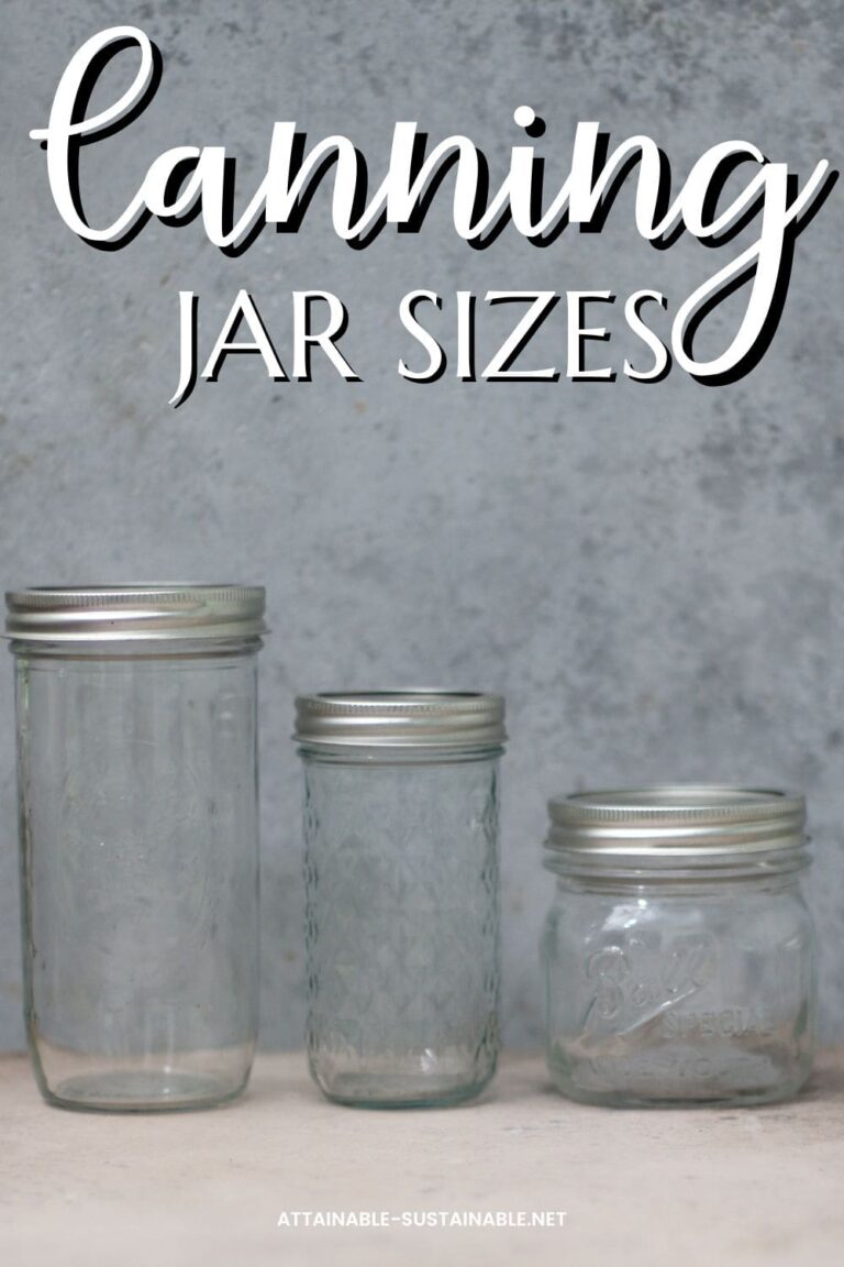 Guide to Mason Canning Jars: Sizes and Uses - Attainable Sustainable®