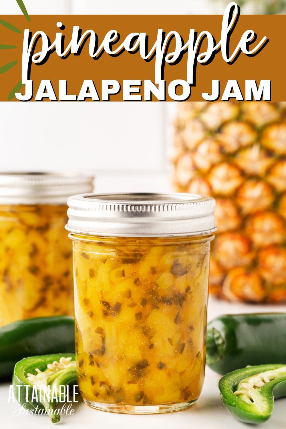 Pineapple Jalapeño Jam Recipe - Attainable Sustainable®